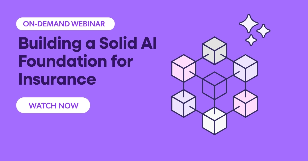 On-Demand Webinar | Building a Solid AI Foundation for Insurance
